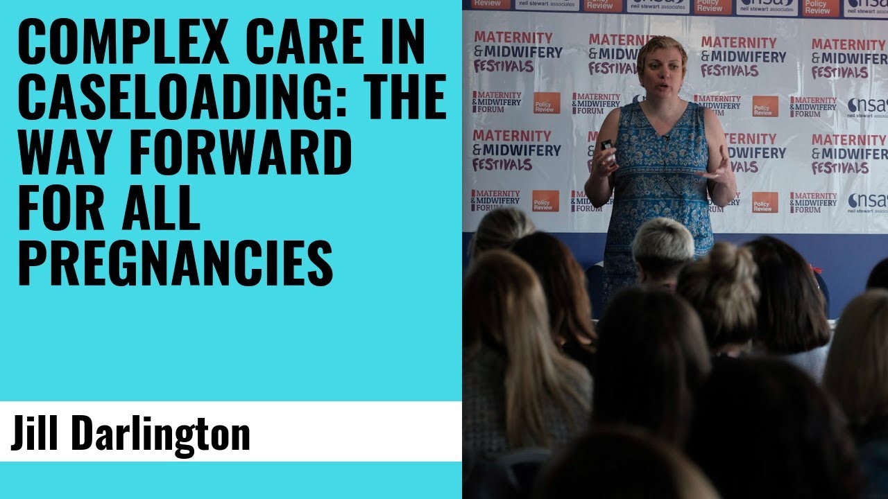 Complex Care in Caseloading: the way forward for ALL pregnancies - Jill ...