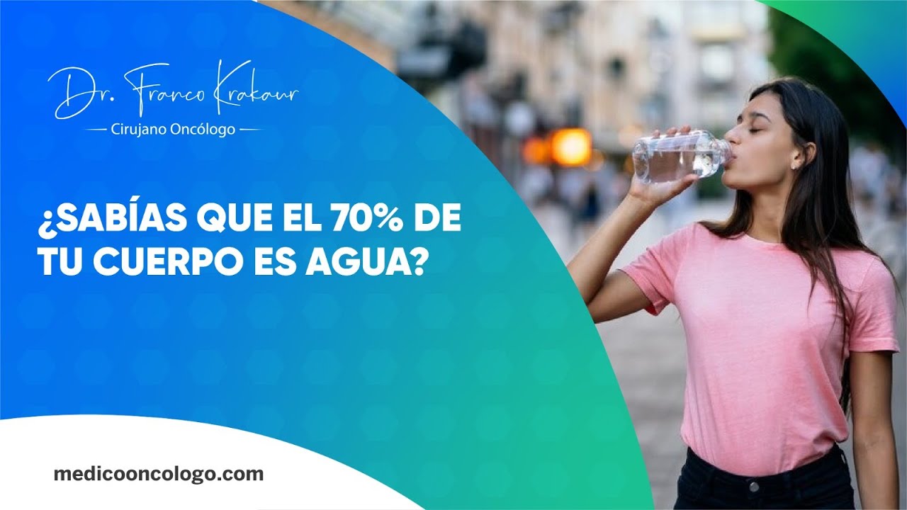 ¿Sabías que el 70% De Tu Cuerpo Es Agua? | Dr. Franco Krakaur ...
