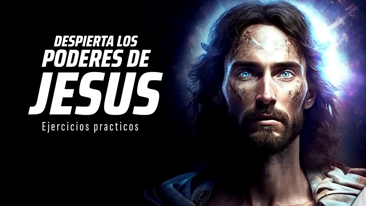 7 Poderes de Jesús que tu debes despertar + Ejercicios prácticos - YouTube