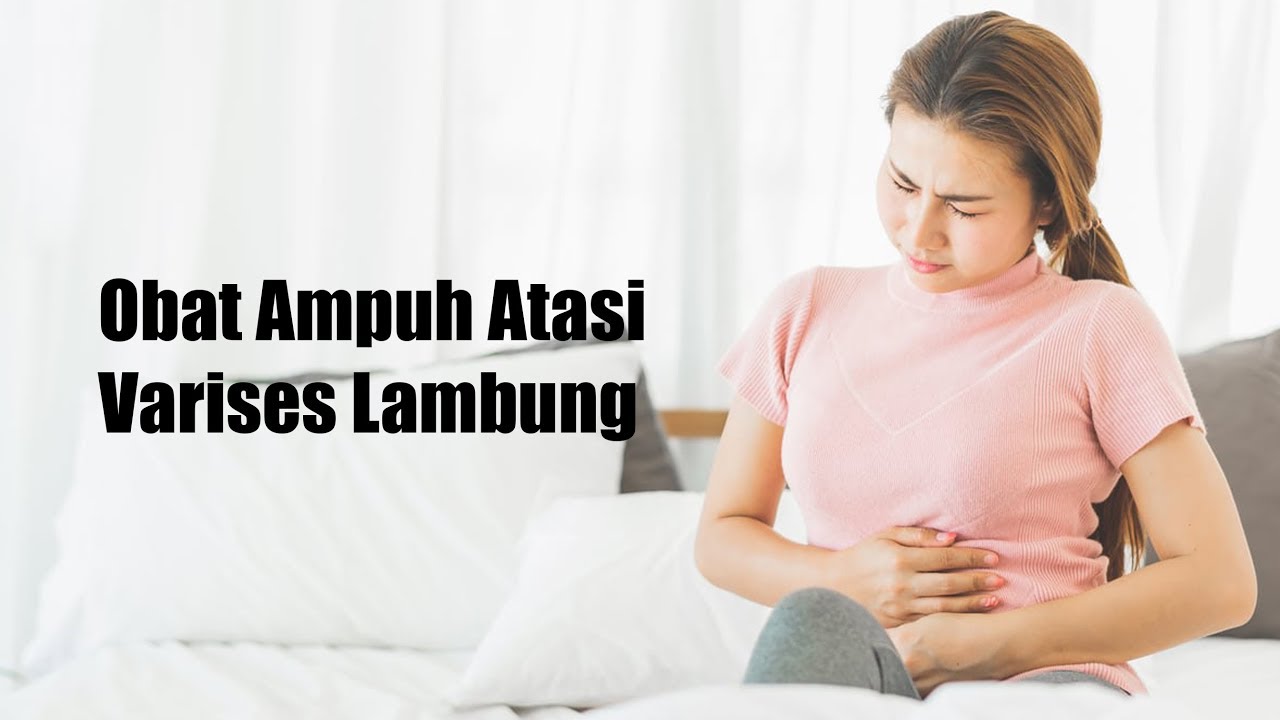 OBAT AMPUH ATASI VARISES LAMBUNG - YouTube