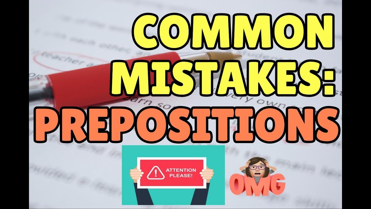 COMMON MISTAKES WITH PREPOSITIONS.A selection of mistakes. - YouTube