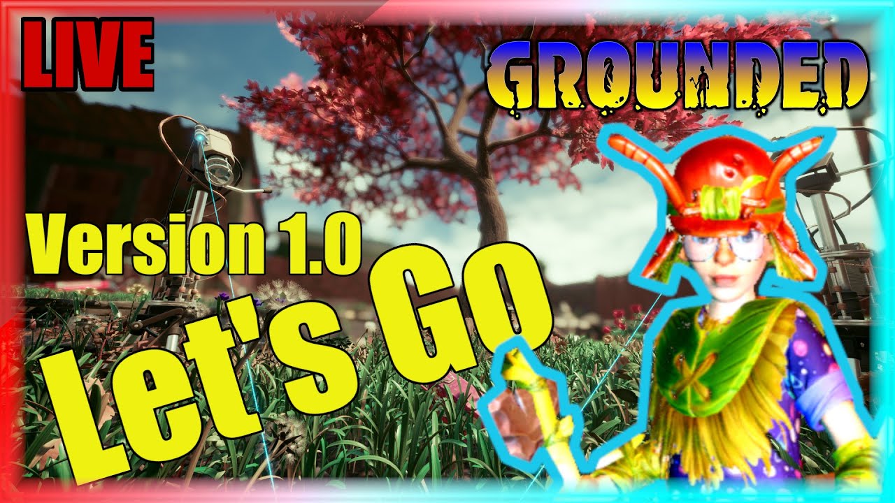 Grounded Live Stream | Version 1.0 is Here, Let's Go!!! - YouTube