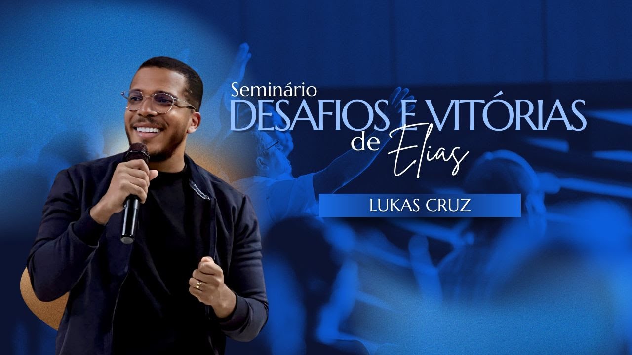 SEMINÁRIO DESAFIOS E VITÓRIAS DE ELIAS 01/10/2025 - LUKAS CRUZ - YouTube