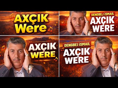 Dengbêj İsmail- Axçik were