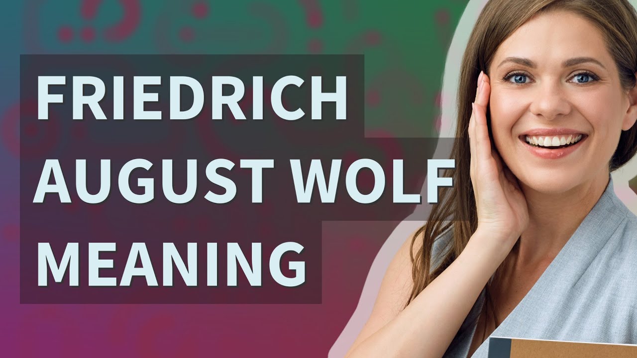 Friedrich august wolf | meaning of Friedrich august wolf - YouTube