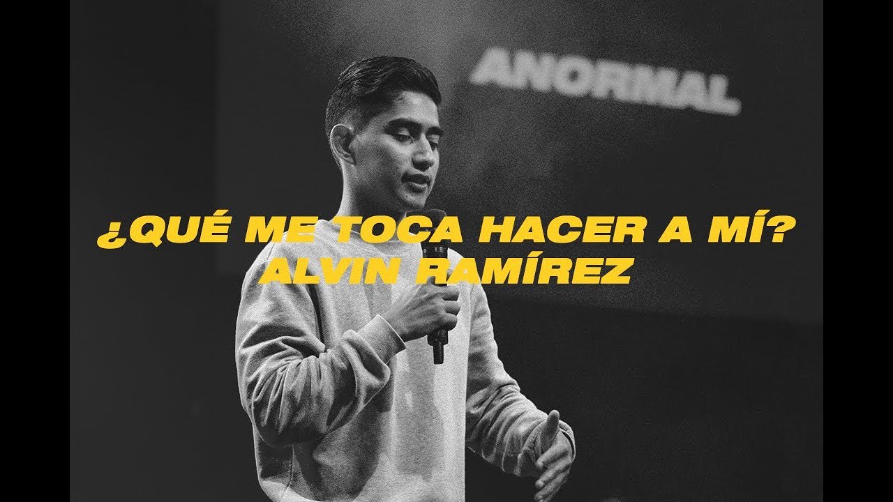 ¿Qué me toca hacer a mi? – Alvin Ramírez - YouTube