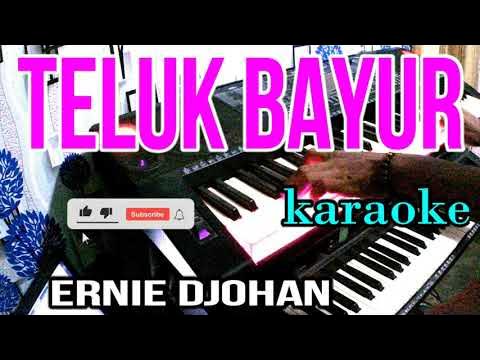 TELUK BAYUR - Ernie Djohan | KARAOKE LAWAS || NADA WANITA - YouTube
