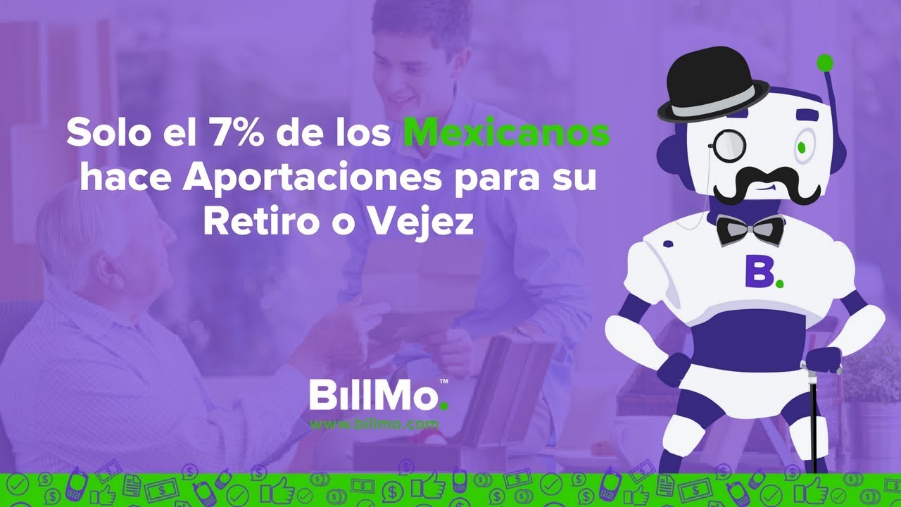 Billbot: Solo el 7% de los Mexicanos hace Aportaciones para su Retiro o ...