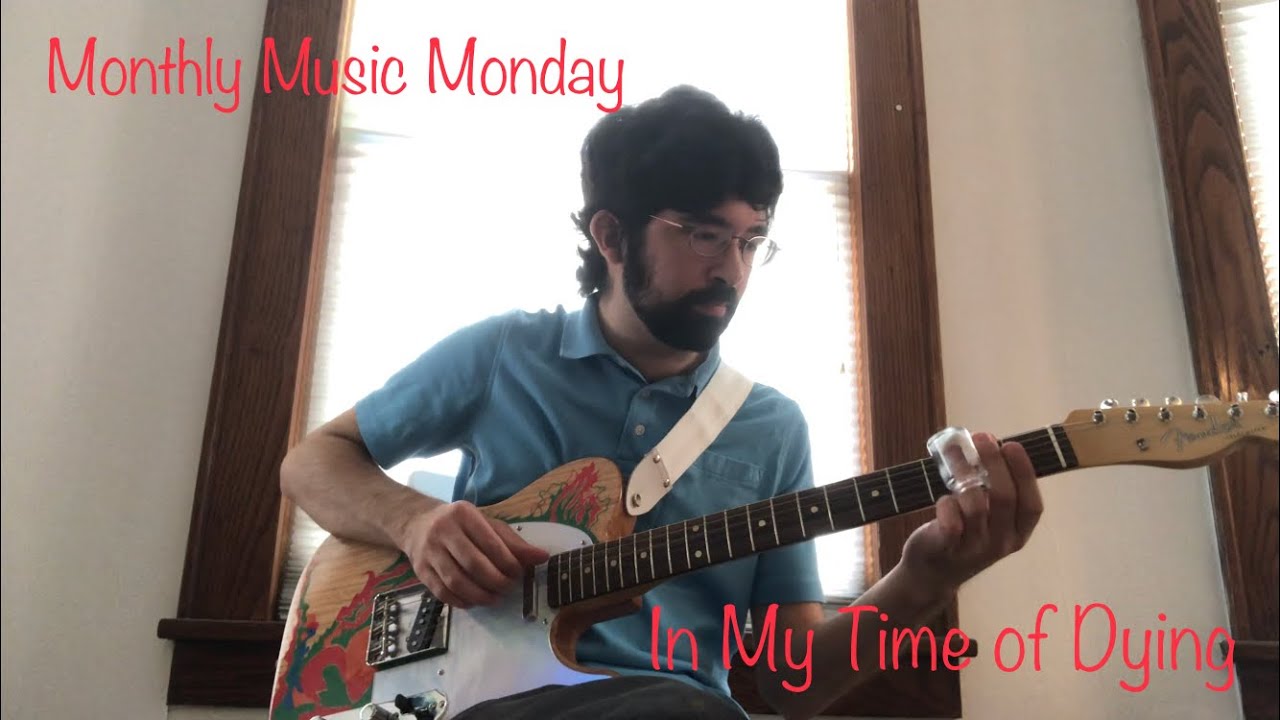 Monthly Music Monday: In My Time of Dying - YouTube