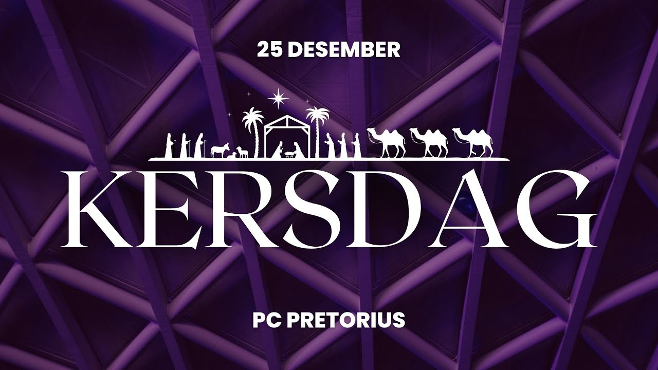 25 Desember '24 | Kersdag | PC Pretorius - YouTube