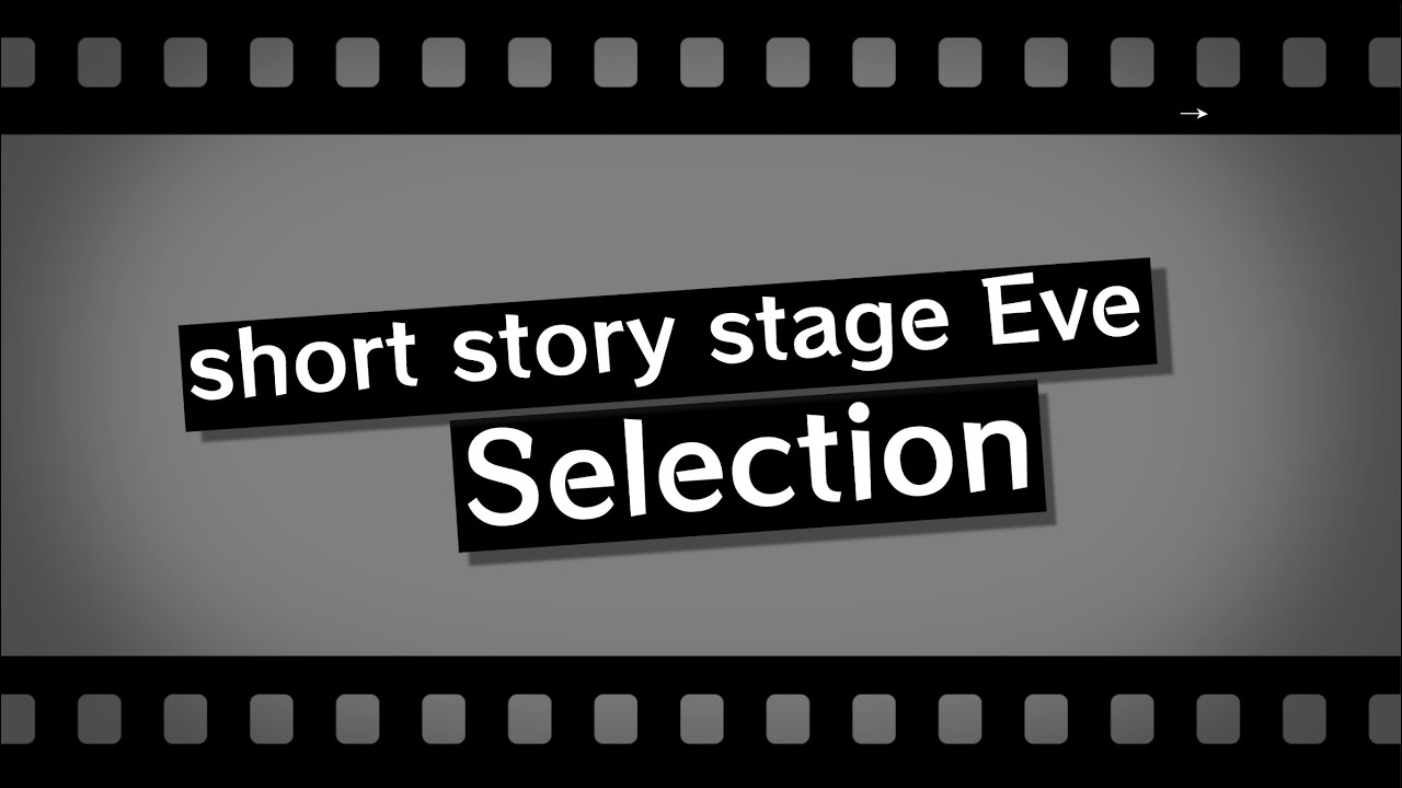 short story stage Eve Selection - YouTube