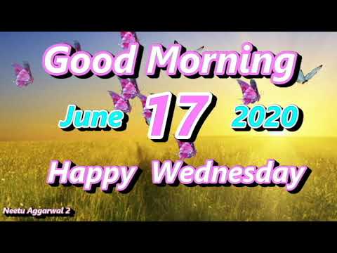 Good Morning, June 17, Happy Wednesday - YouTube