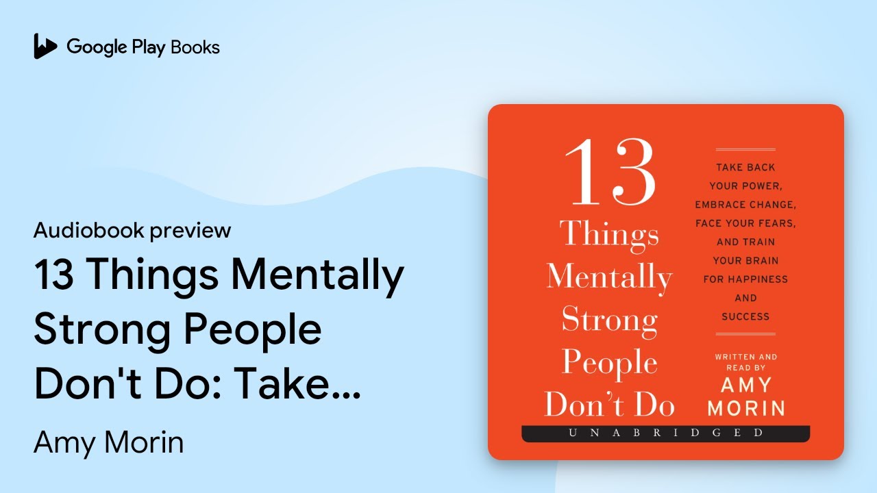 13 Things Mentally Strong People Don't Do: Take… by Amy Morin ...
