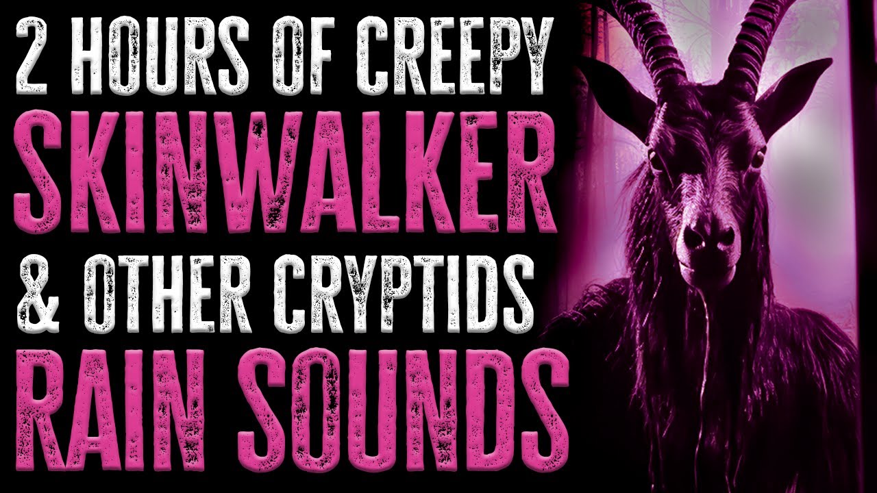 HOURS of Disturbing SKINWALKER & CRYPTID Scary Stories | RAIN SOUNDS ...