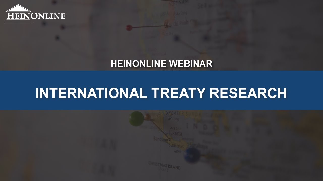 International Treaty Research (HeinOnline Webinar) - YouTube