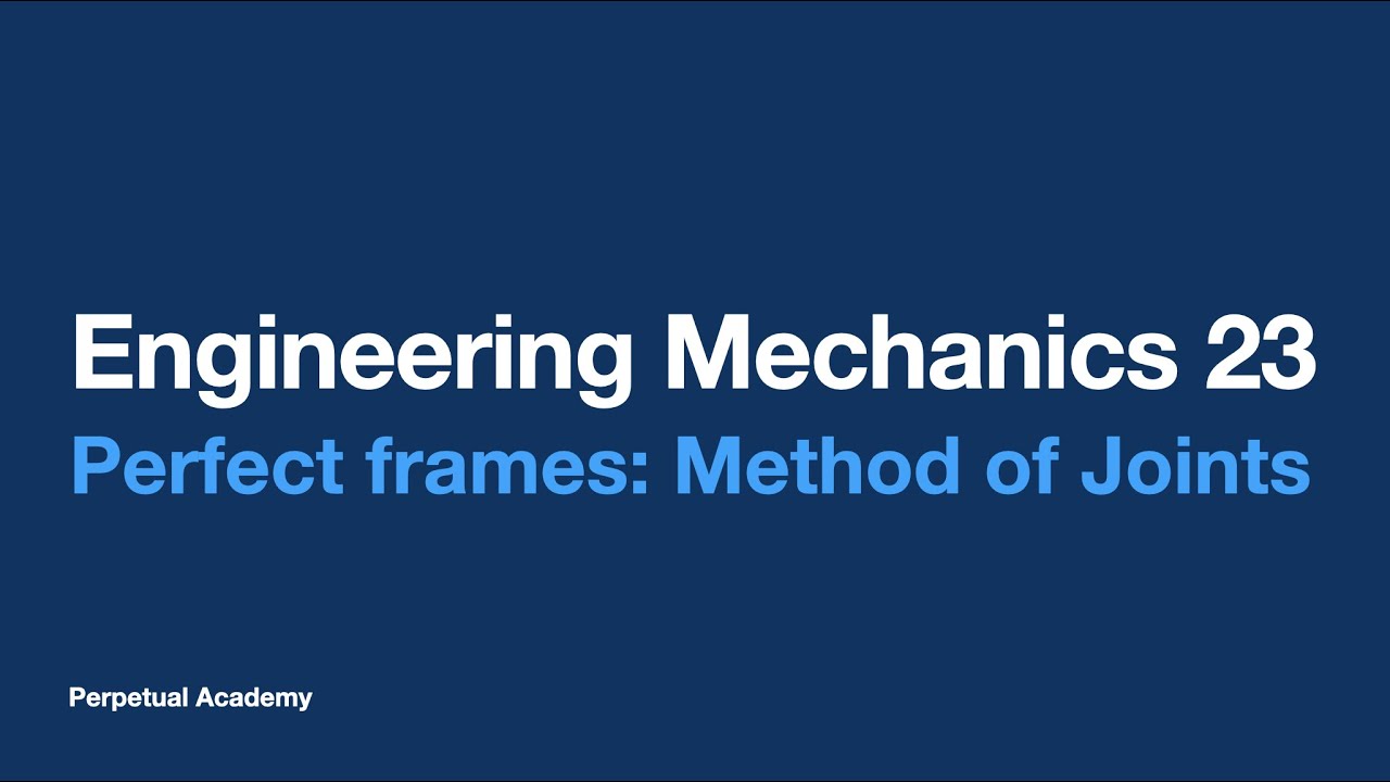 Engineering Mechanics 23 - Perfect frames: Method of Joints - YouTube