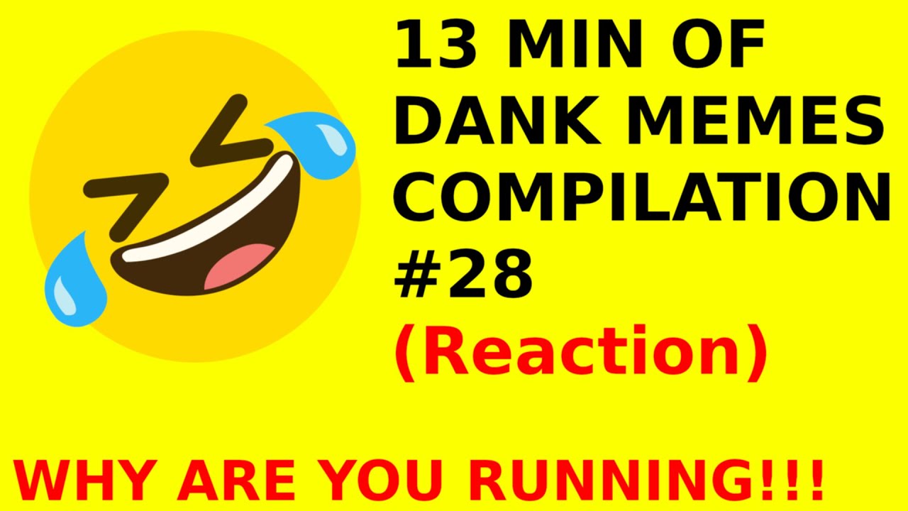 13 MIN OF DANK MEMES COMPILATION #28 (Reaction) - YouTube