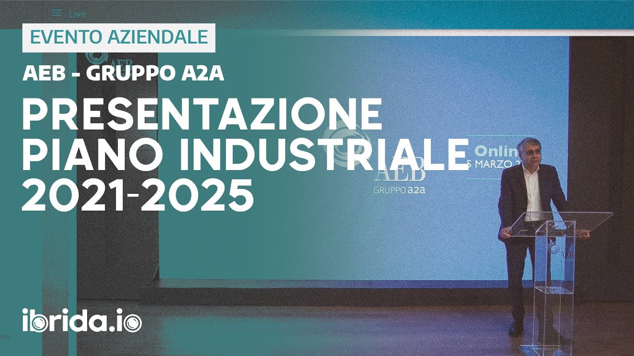Presentazione Piano Industriale 2021 - 2025 - AEB, gruppo A2A - YouTube