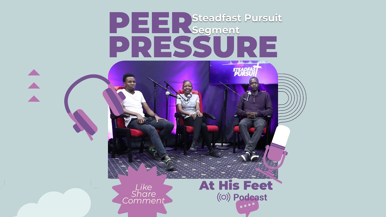 Peer Pressure | At His Feet Podcast -Steadfast Pursuit Segment - YouTube