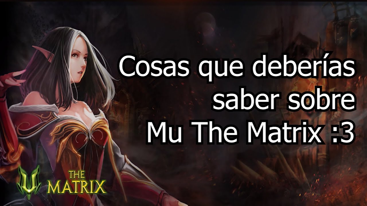 Cosas que deberías saber sobre Mu The Matrix :3! - YouTube