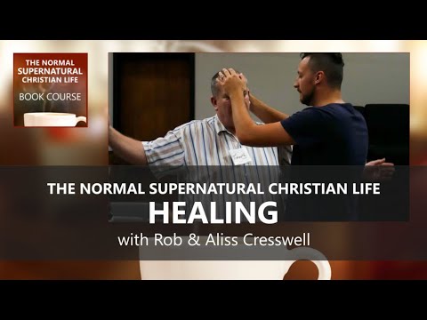 Be Healed and Heal Others: Rob & Aliss Cresswell