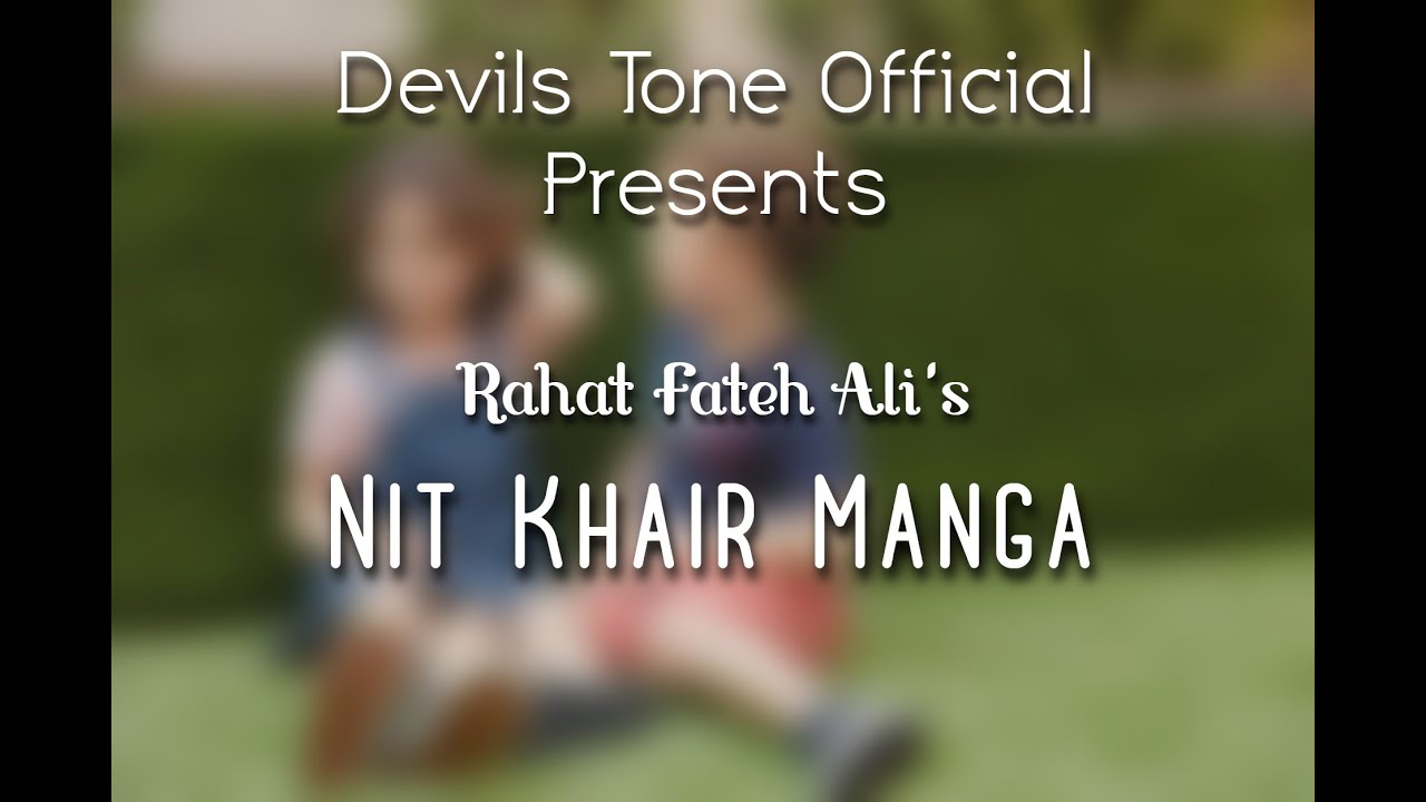 NIT KHAIR MANGA - Slowed Edit | Rahat Fateh Ali Khan | Devils Tone Official | 2024 | - YouTube