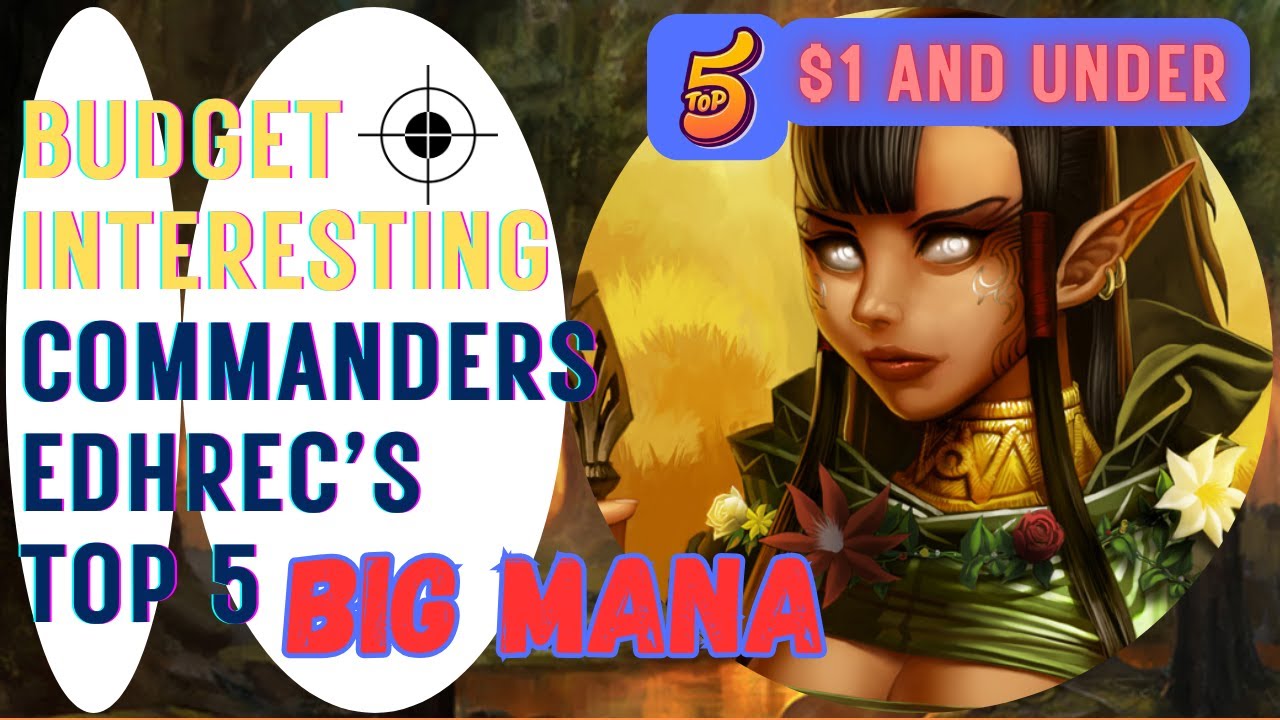 What's the Idea Behind Budget Interesting Commanders EDHrec's Top 5 Big Mana? - YouTube