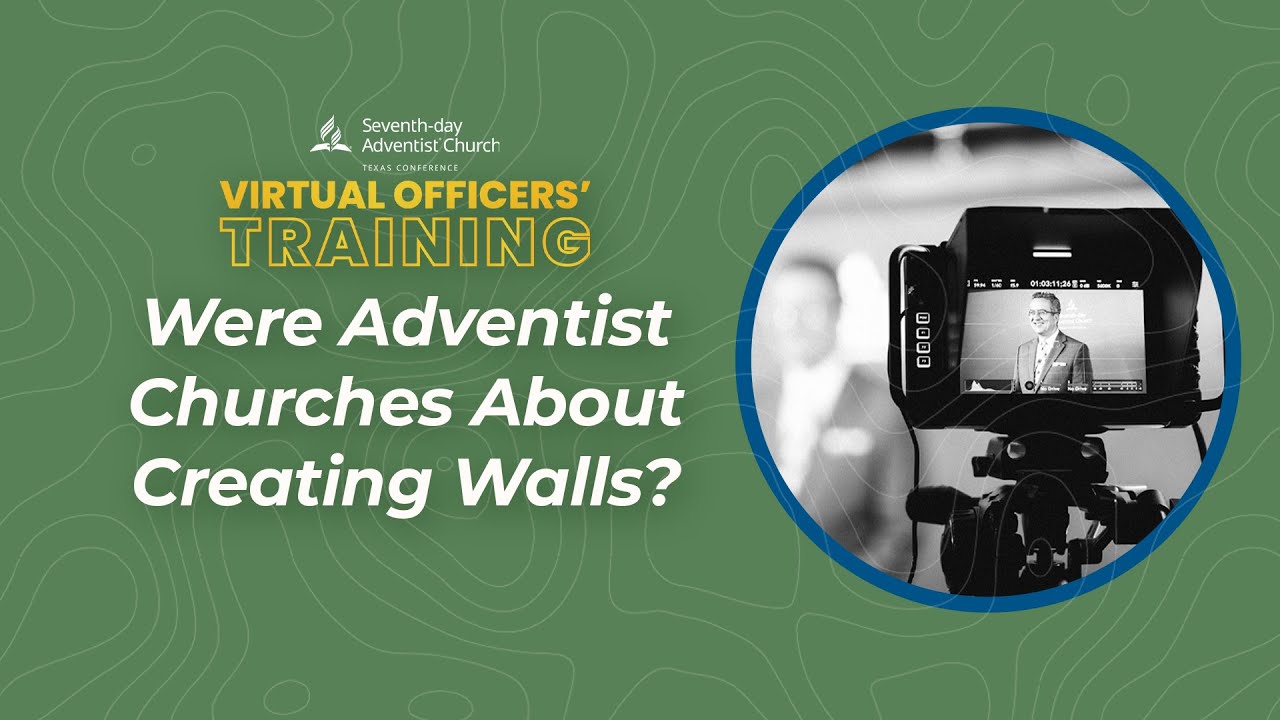 Were Adventist Churches About Creating Walls? | Virtual Officers ...