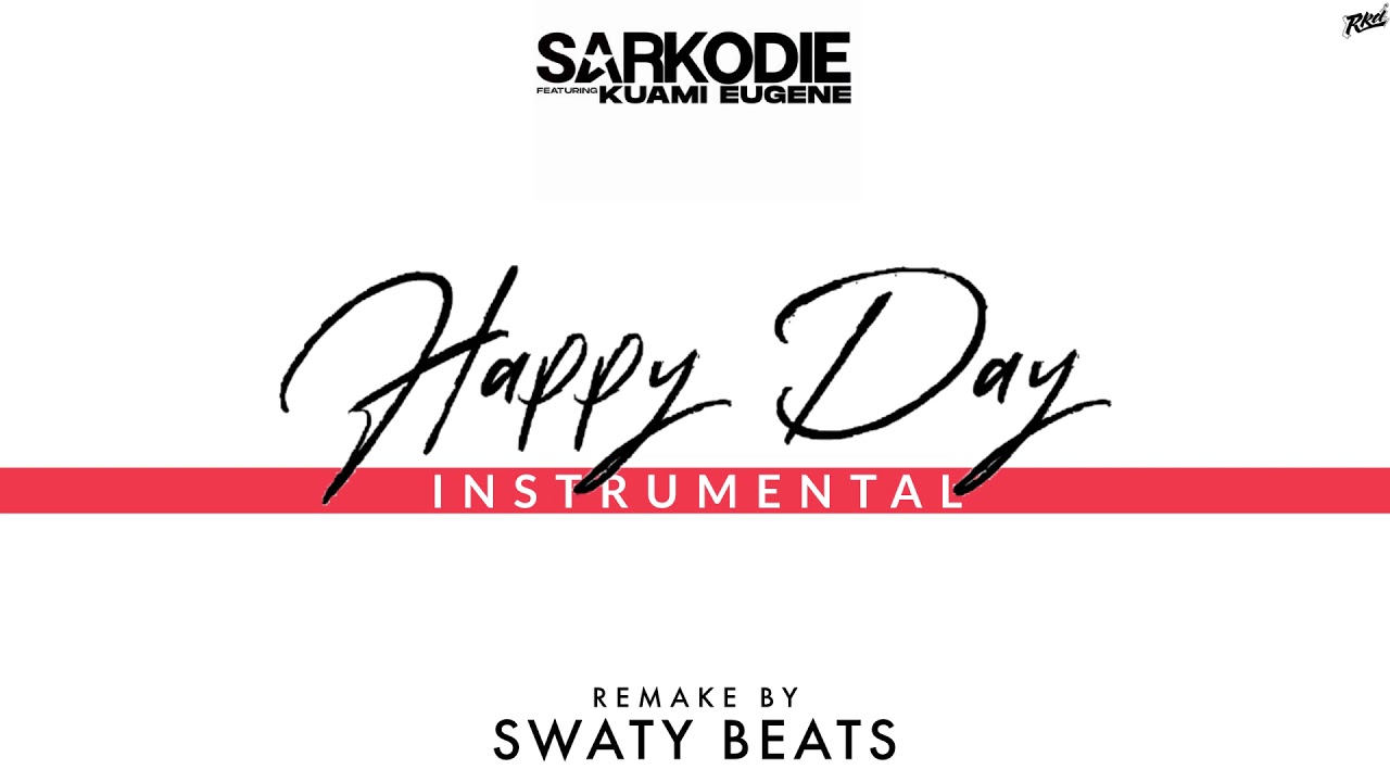 Sarkodie - Happy Day Instrumental ft. Kuami Eugene (Prod. by SwatyBeats ...