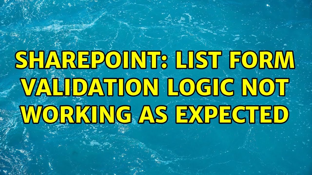 Sharepoint: List Form Validation Logic Not Working as Expected (2 ...