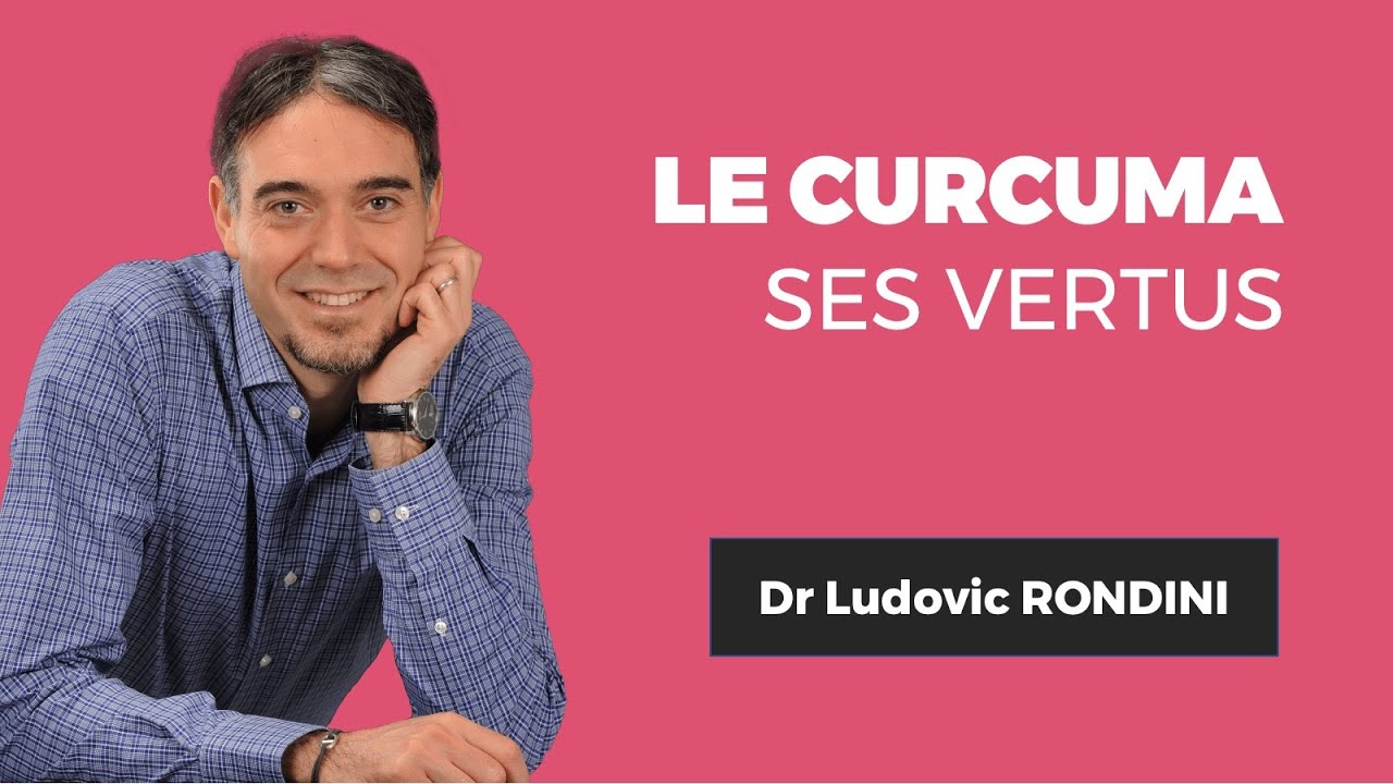 LE CURCUMA : Ses vertus - Dr. Ludovic RONDINI - YouTube