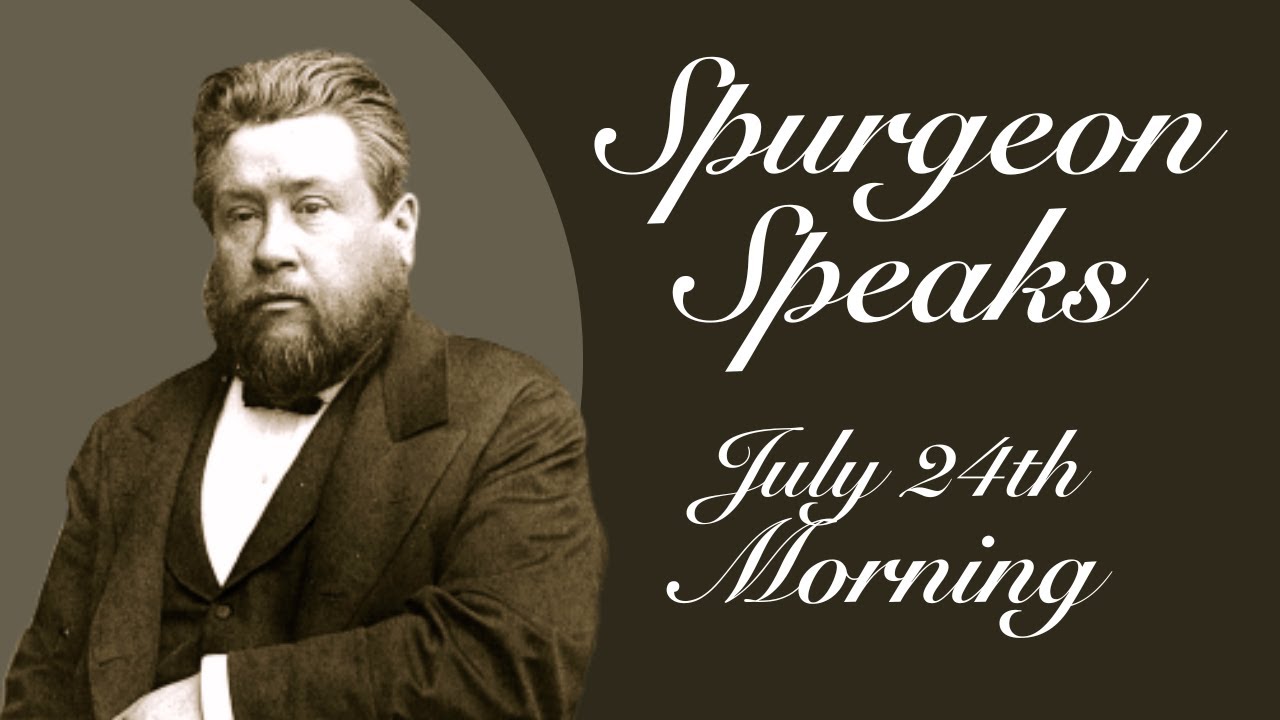 Spurgeon Speaks | July 24 | Evening - YouTube