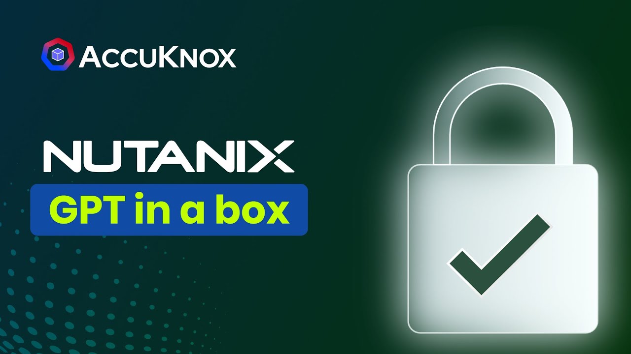 Securing Nutanix Gpt In A Box With Accuknox Working Demo Youtube
