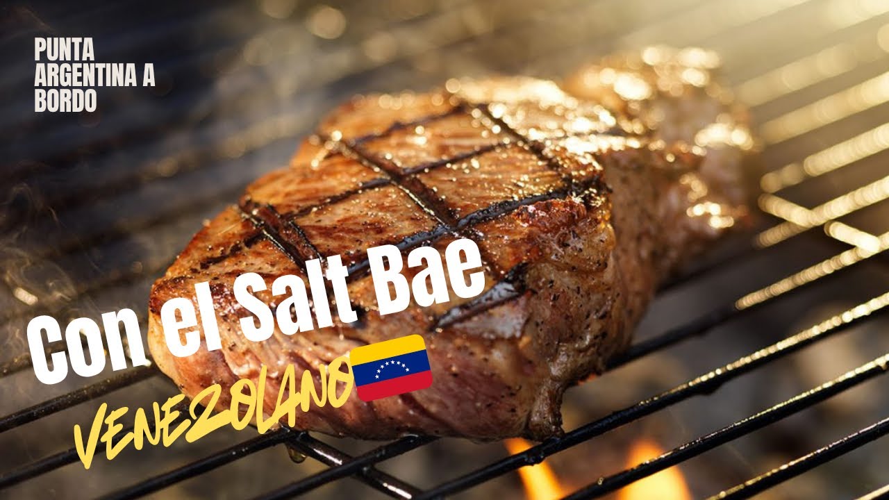 Una Parrilla a Bordo con el Salt Bae de Venezuela, nuestro Maestro ...