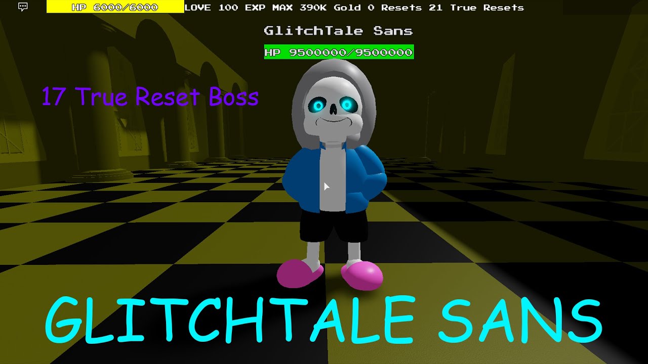 Undertale Mania of The Underground Glitchtale Sans (17 True Reset Boss ...