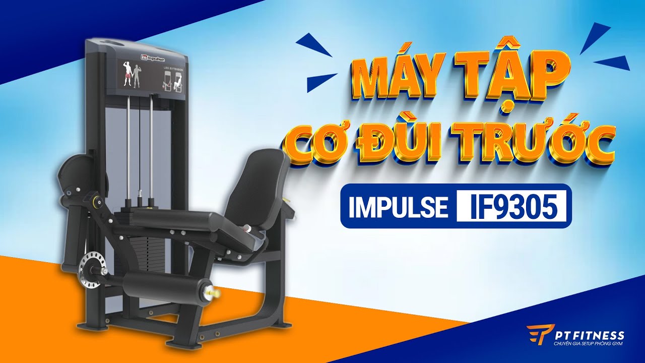 Review nhanh Impulse IF9305 Máy tập cơ đùi trước Leg Extention - YouTube