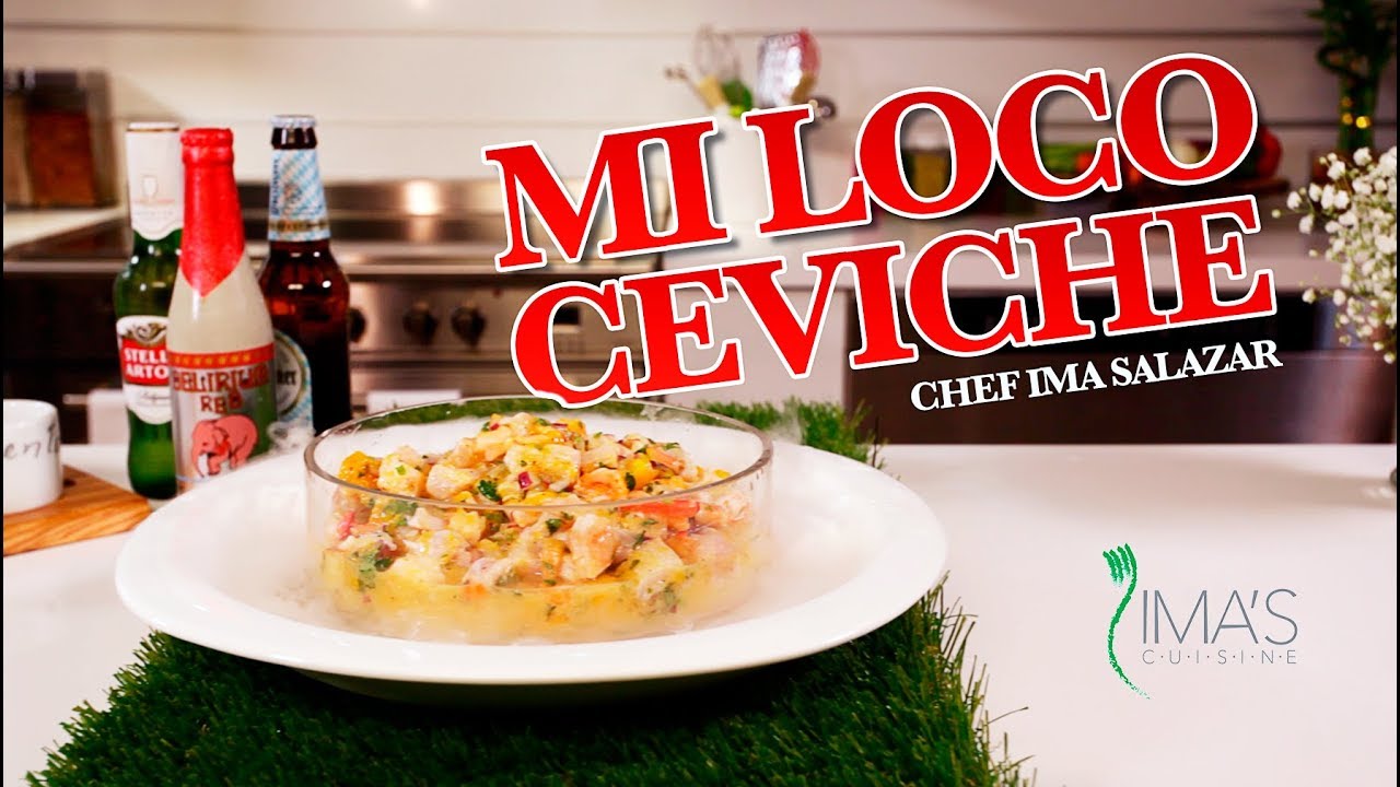 MI LOCO CEVICHE | Chef Ima Salazar | Ima's Cuisine - YouTube
