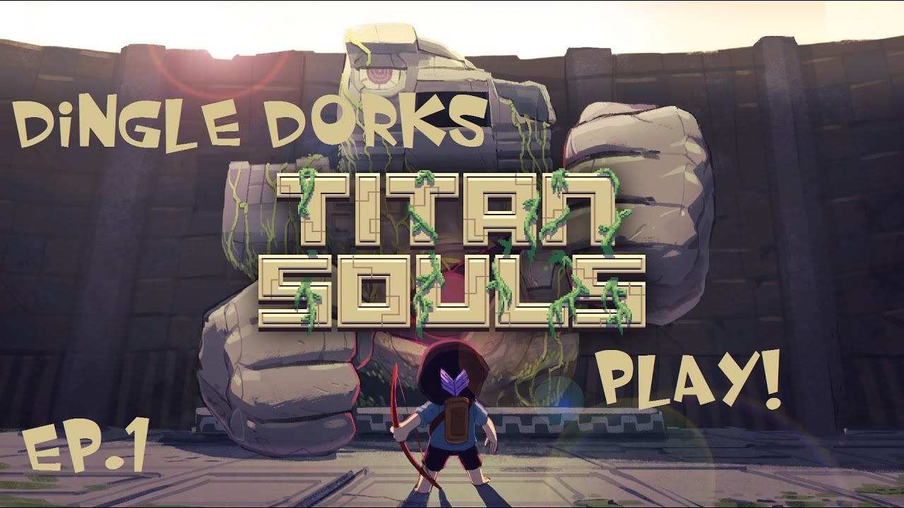 Dingle Dorks play Titan Souls (Arnold Brain) - YouTube
