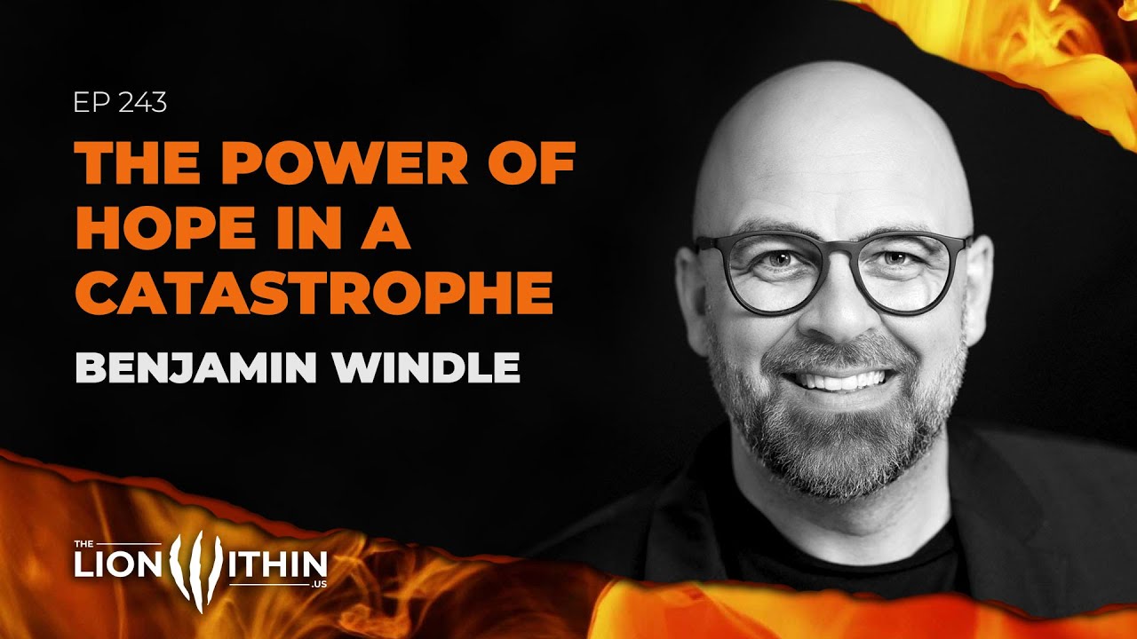 The Power Of Hope In A Catastrophe With Benjamin Windle - YouTube