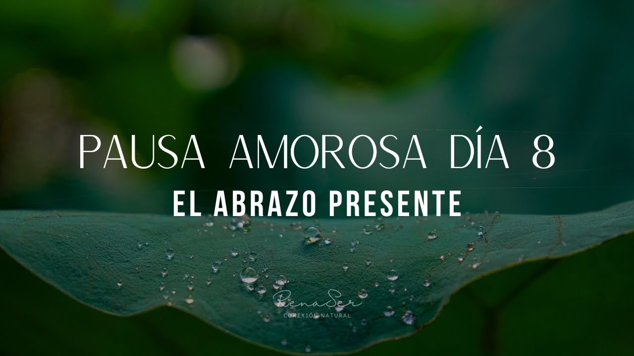 🧘‍♀️ PAUSA AMOROSA #8 | El Abrazo presente | Abrázate con ternura ...