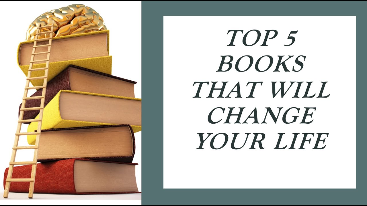 Top Five Books That Will Change Your Life - YouTube