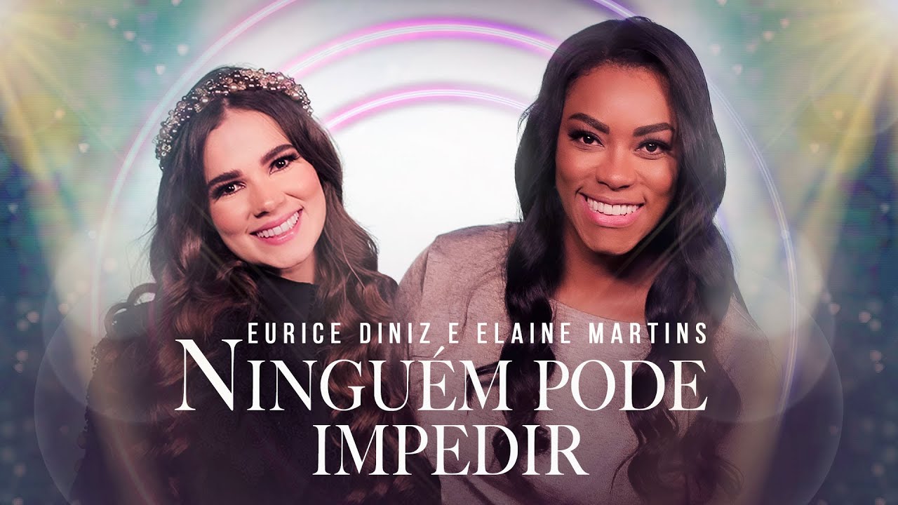 Eurice Diniz & Elaine Martins | Ninguém Pode Impedir #euricediniz e # ...