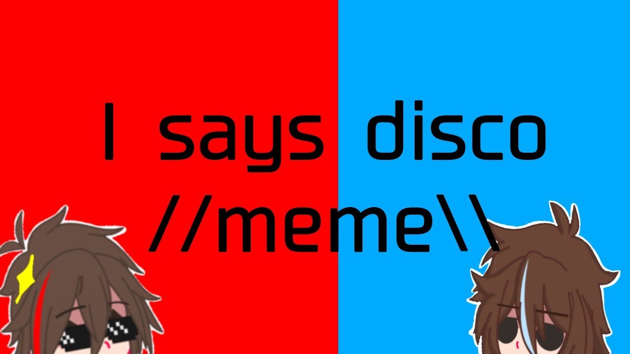 I says disco//meme\\ //spartor\\ - YouTube