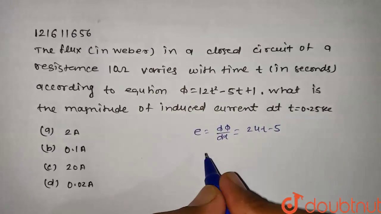 The flux (in weber) in a closed circuit of a resistance `10Omega ...
