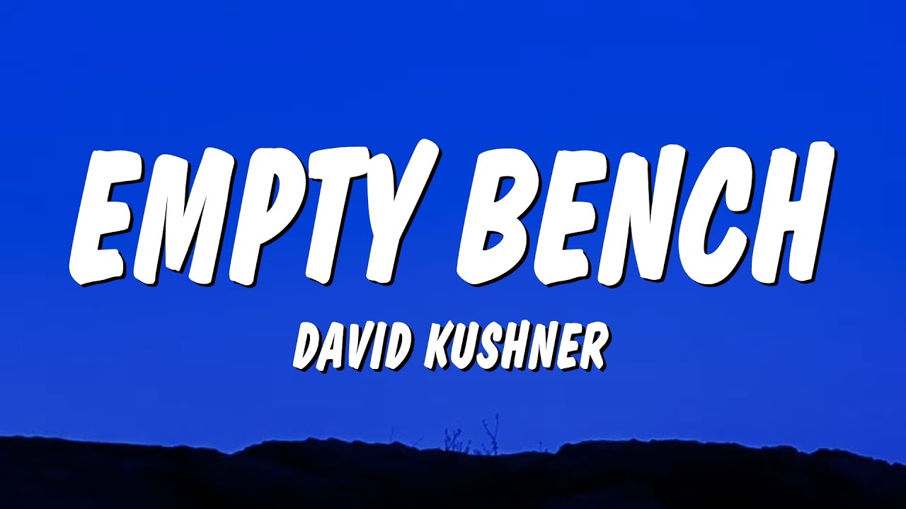David Kushner - Empty Bench (Lyrics) - YouTube