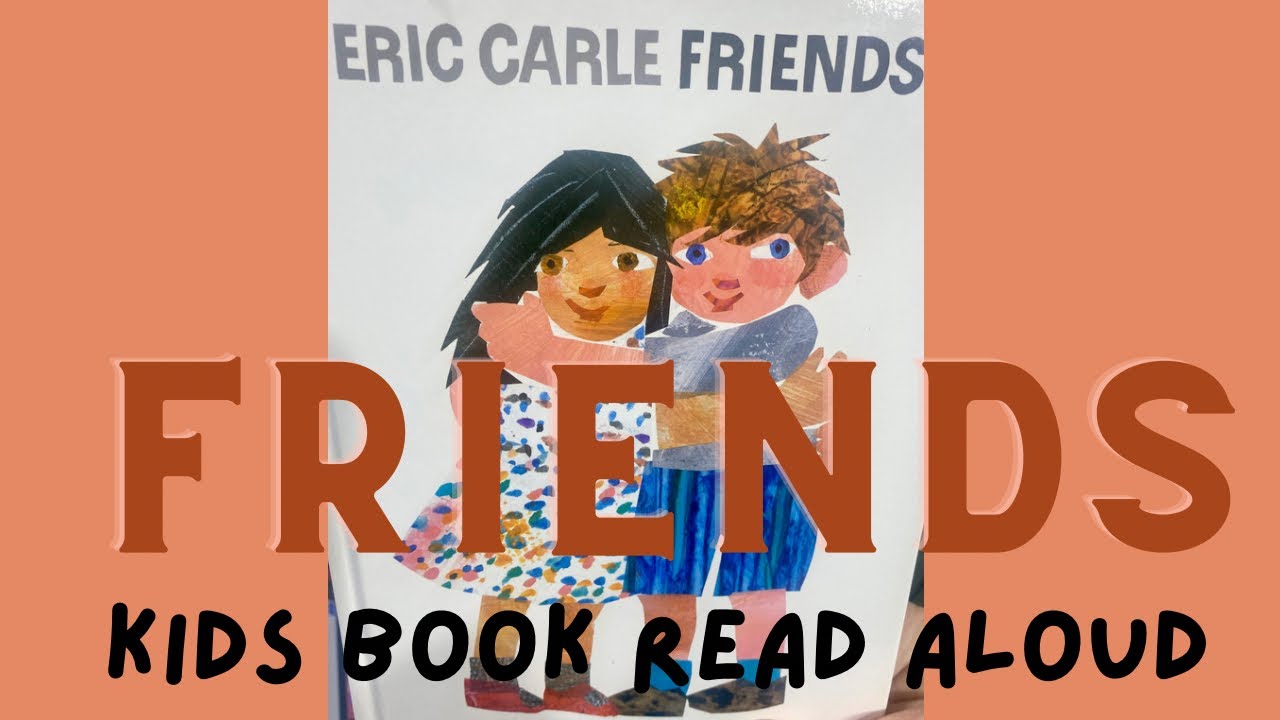 Friends by E. Carle (Vocabulary Enrichment) KIDS BOOK READ ALOUD - YouTube