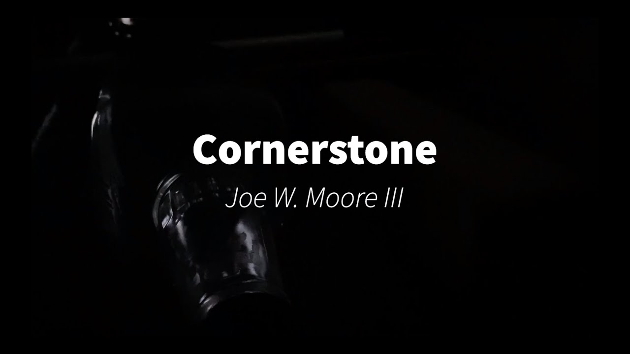 "Cornerstone" by Joe W. Moore III - YouTube
