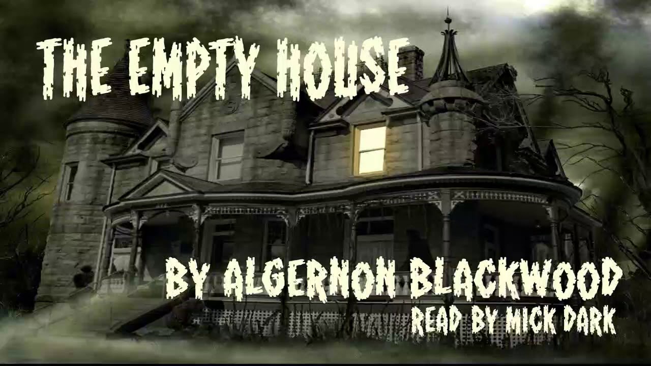 The Empty House by Algernon Blackwood - YouTube