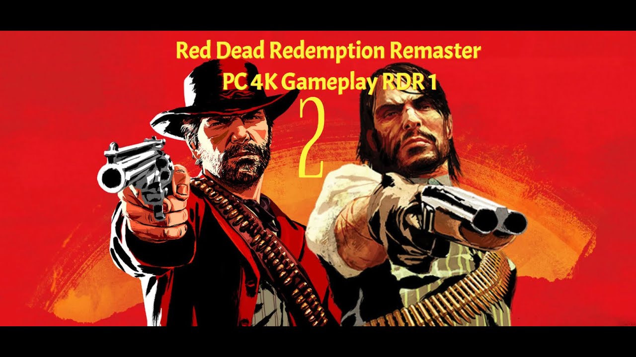 Red Dead Redemption Remaster PC 4K Gameplay RDR 2 - YouTube