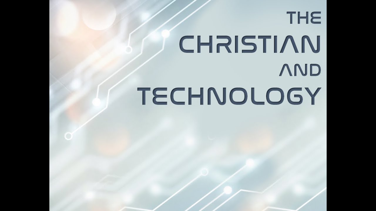 The Christian & Technology: The World of Tomorrow - YouTube
